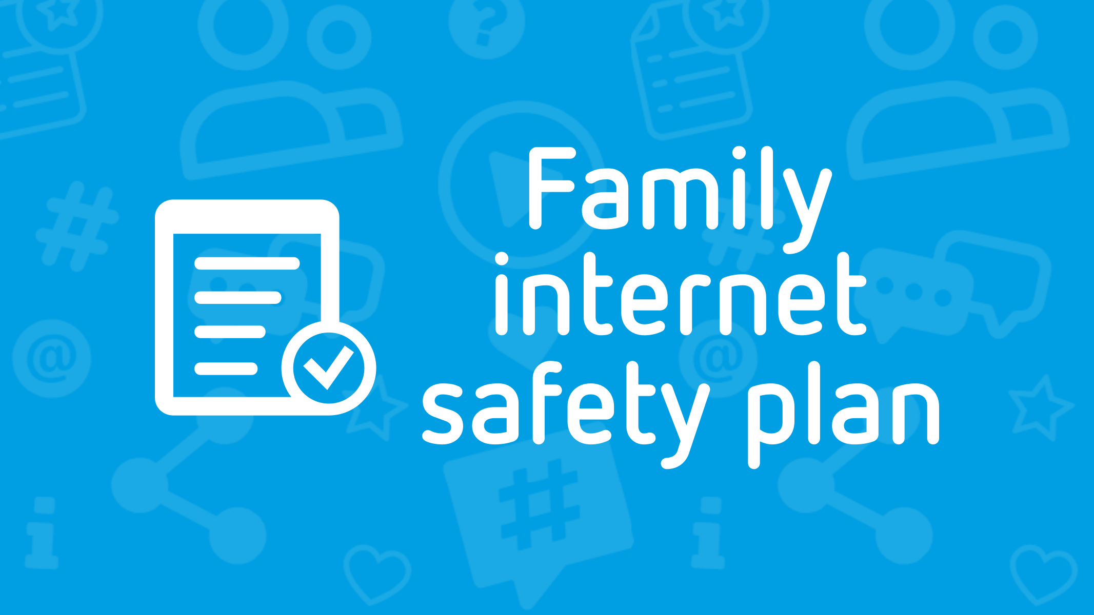 Make an online safety plan - UK Safer Internet Centre
